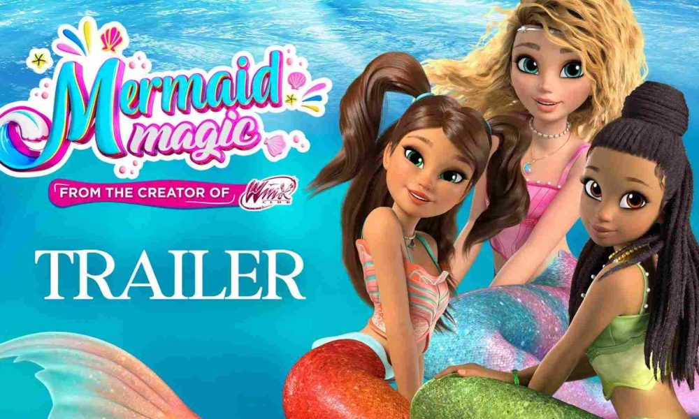 Mermaid Magic – The Portal To Mertropia Will Stream On Netflix – BSCkids