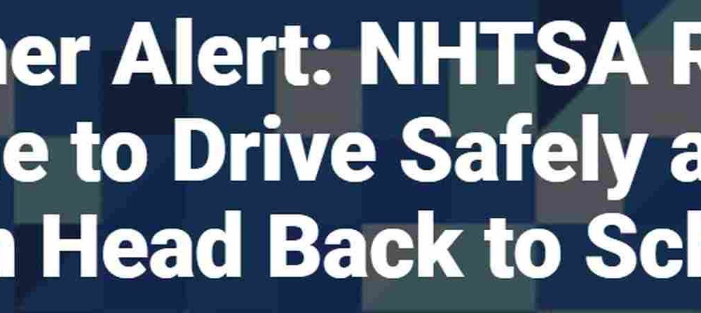 NHTSA Reminds Everyone to Drive Safely as Children Head Back to School ...